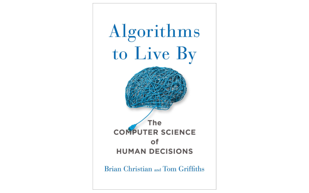 Christian & Griffiths: Algorithms to live by - Johannes E. M. Mosig